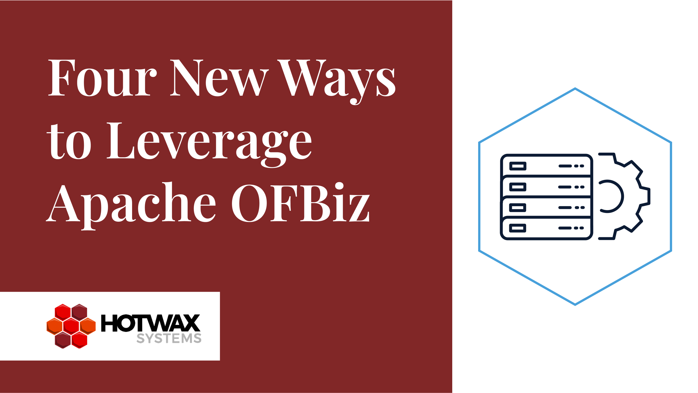 Four New Ways to Leverage Apache OFBiz®